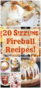 20 Sizzling Fireball Recipes! - The Gold Lining Girl